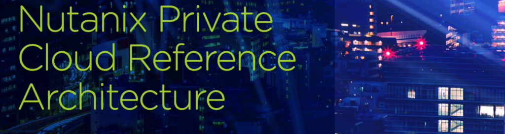 Nutanix Private Cloud Reference Architecture – Virtualization, DBaaS ...